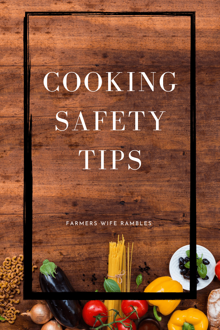 Cooking Safety Tips - Farmer's Wife Rambles